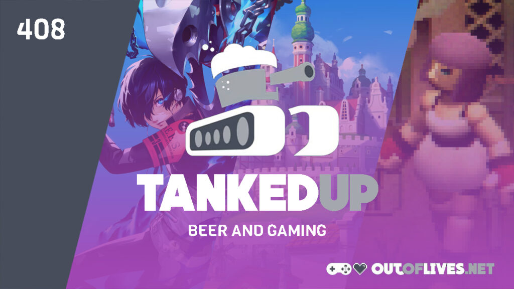 Personas, Castles, Crows, and Crypts (Tanked Up 408) – Out Of Lives
